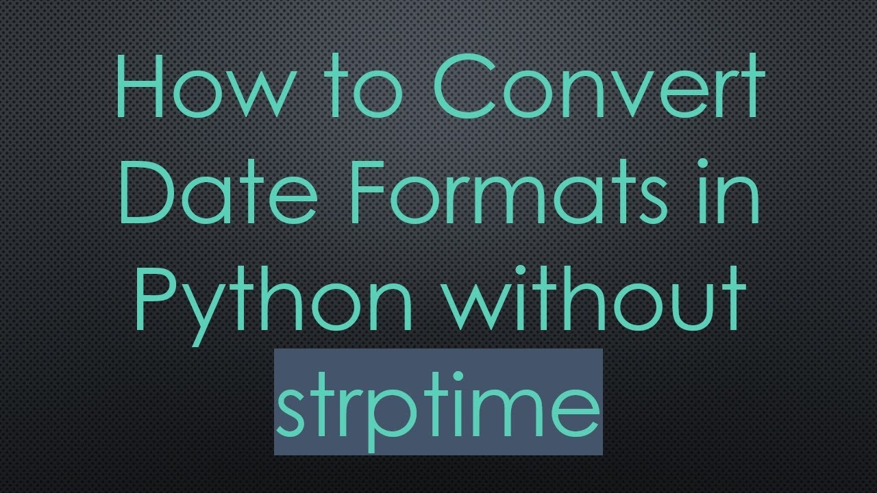 How To Convert Date Formats In Python Without Strptime Youtube 1993
