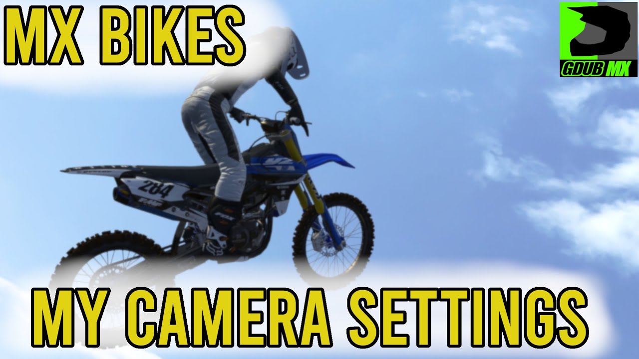 MX Bikes - My Camera Settings 2020 - YouTube