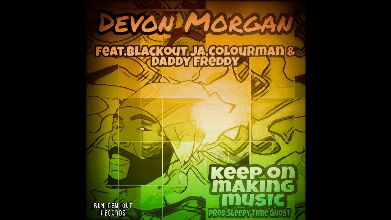Devon Morgan - Keep on making music feat.Blackout JA, Colourman, Daddy Freddy prod.Sleepy Time ...