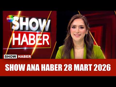 Show Ana Haber 28 Mart 2026