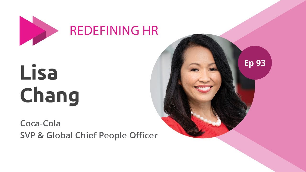 Redefining HR Ep93: Coca-Cola SVP & Global Chief People Officer, Lisa ...