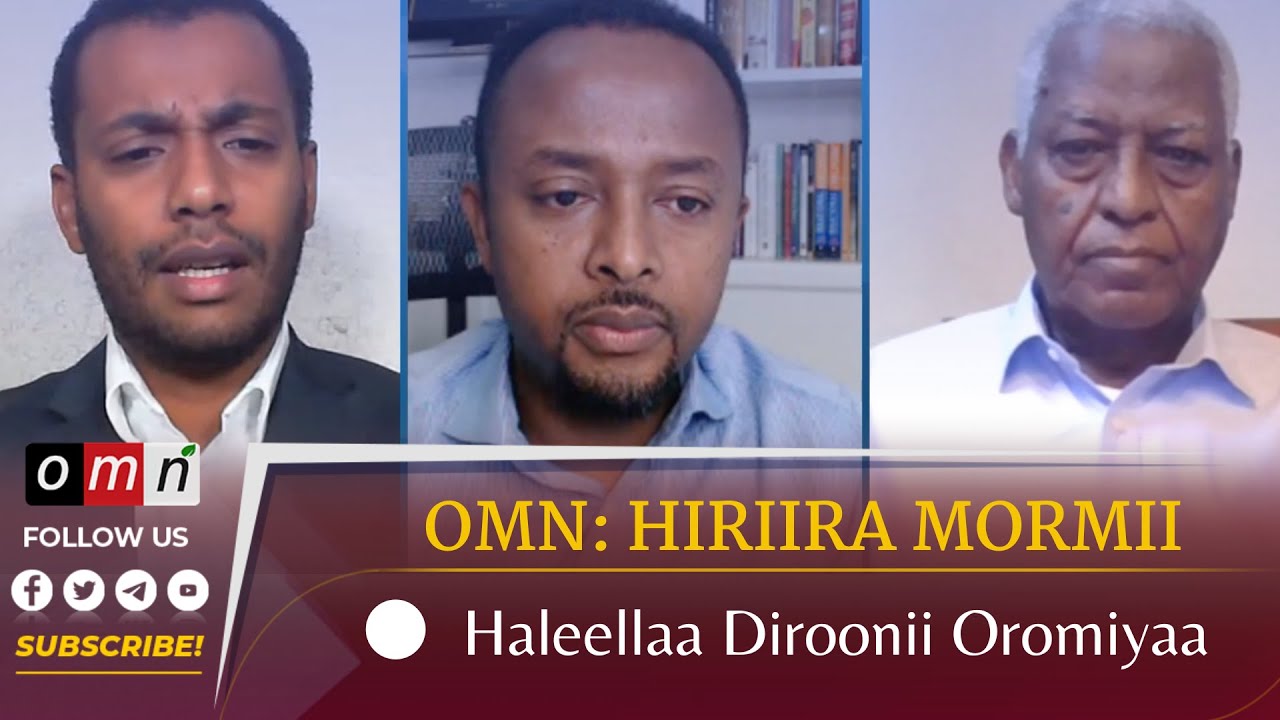 OMN : Hiriira Mormii - Haleellaa Diroonii Oromiyaa (Sadaasa 16,2022 ...