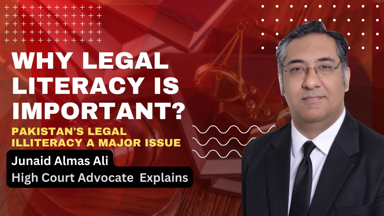 Why Legal Literacy Is Important? | Pakistan's Legal Illiteracy a Major ...