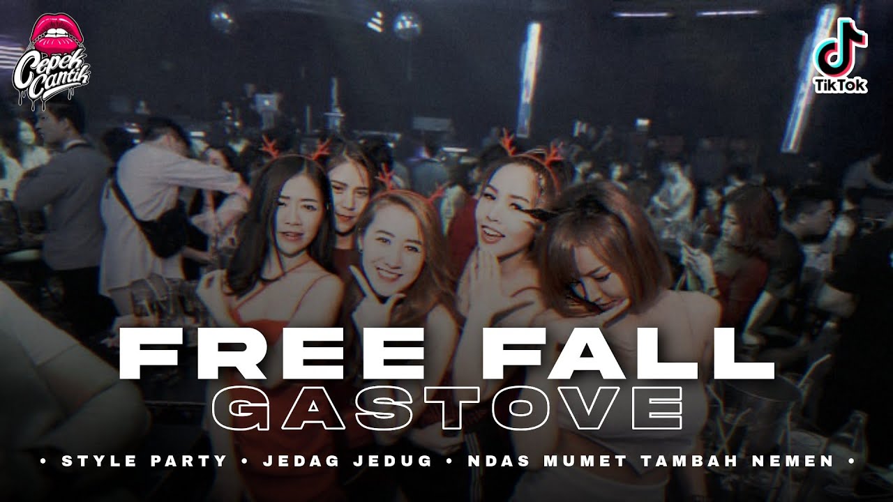 DJ PARTY FREE FALL X GASTOVE • VIRAL TIKTOK 2023 • CEPEKCANTIK ...