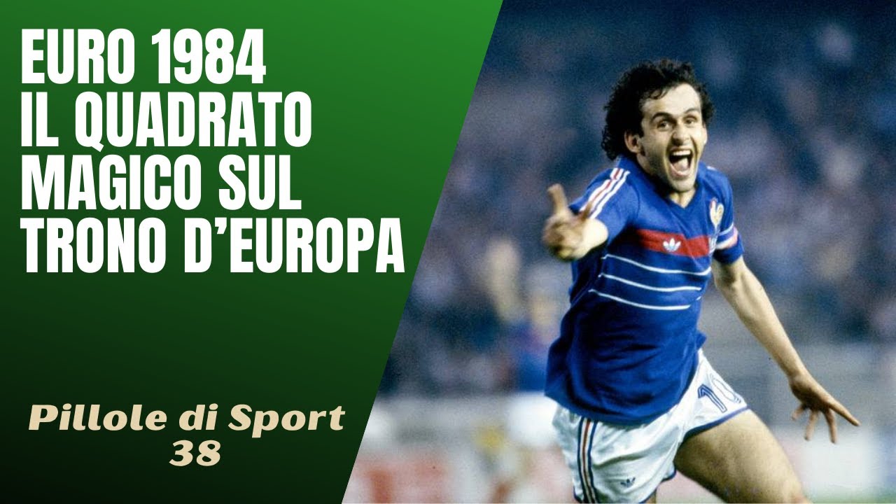 38- Euro 1984, il "Quadrato Magico" sul trono d'Europa [Pillole di ...