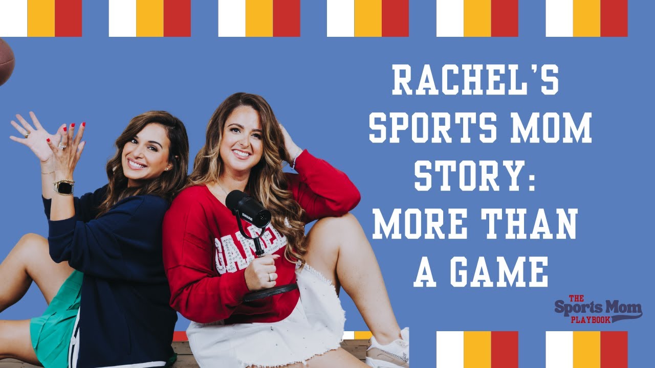 Rachel's Sports Mom Story: More Than Just A Game - YouTube