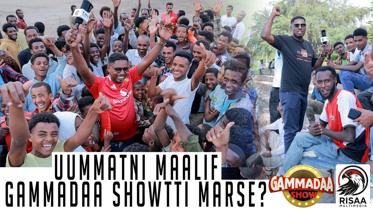 UUMMATNI MAALIIF GAMMADAA SHOWTTI MARSE || GAMMADAA SHOW || 2025 - YouTube