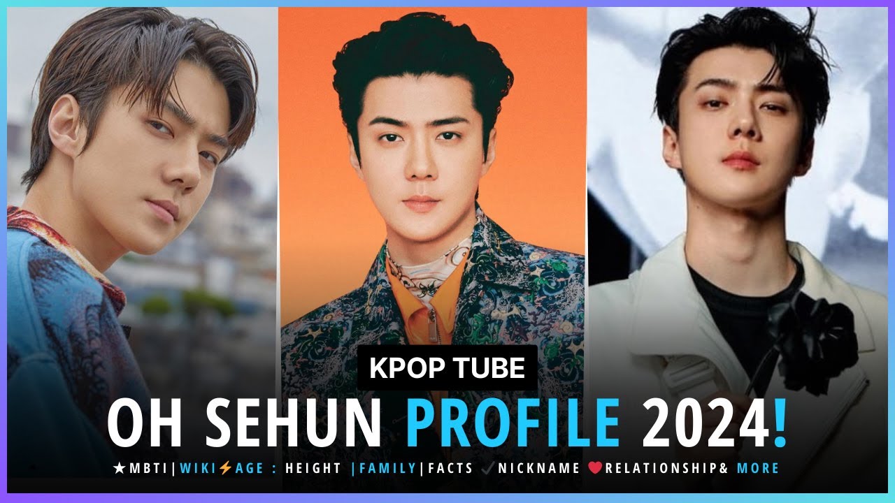 OH SEHUN EXO PROFILE 2024 | OH SEHUN AGE,MBTI,FACTS,HEIGHT, ,NETWORTH ...