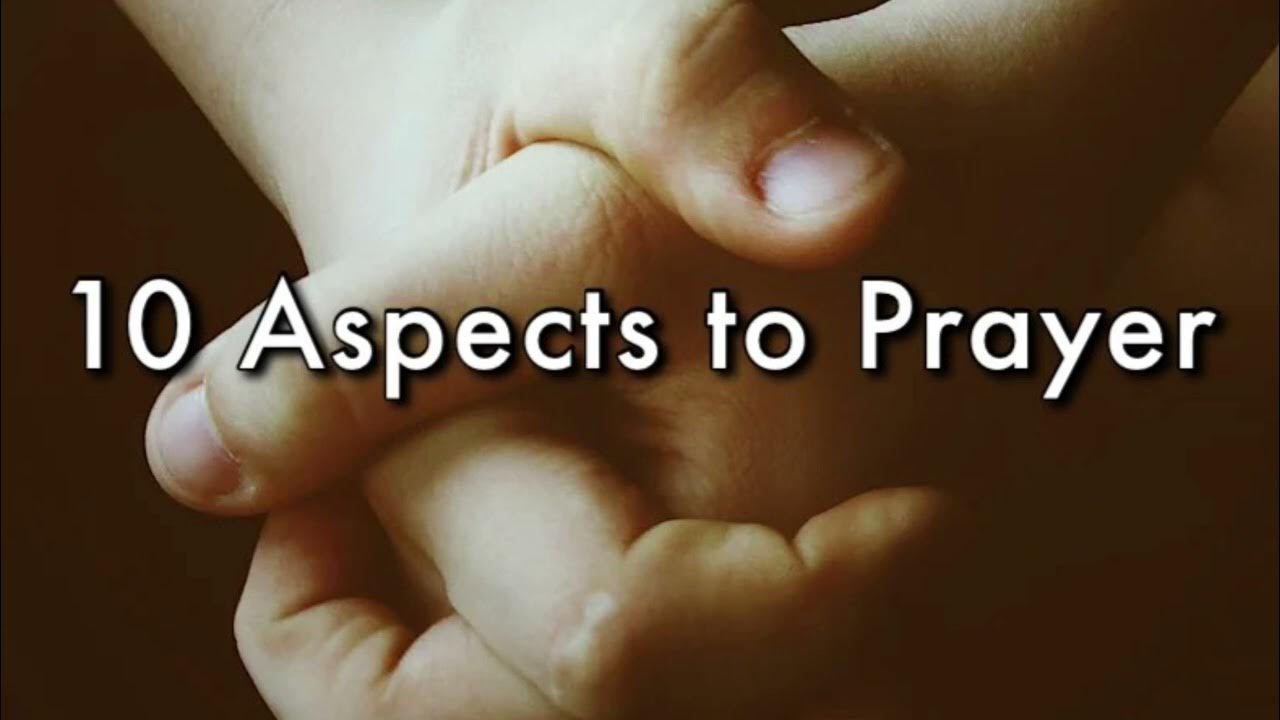 10 Aspects to Prayer - YouTube
