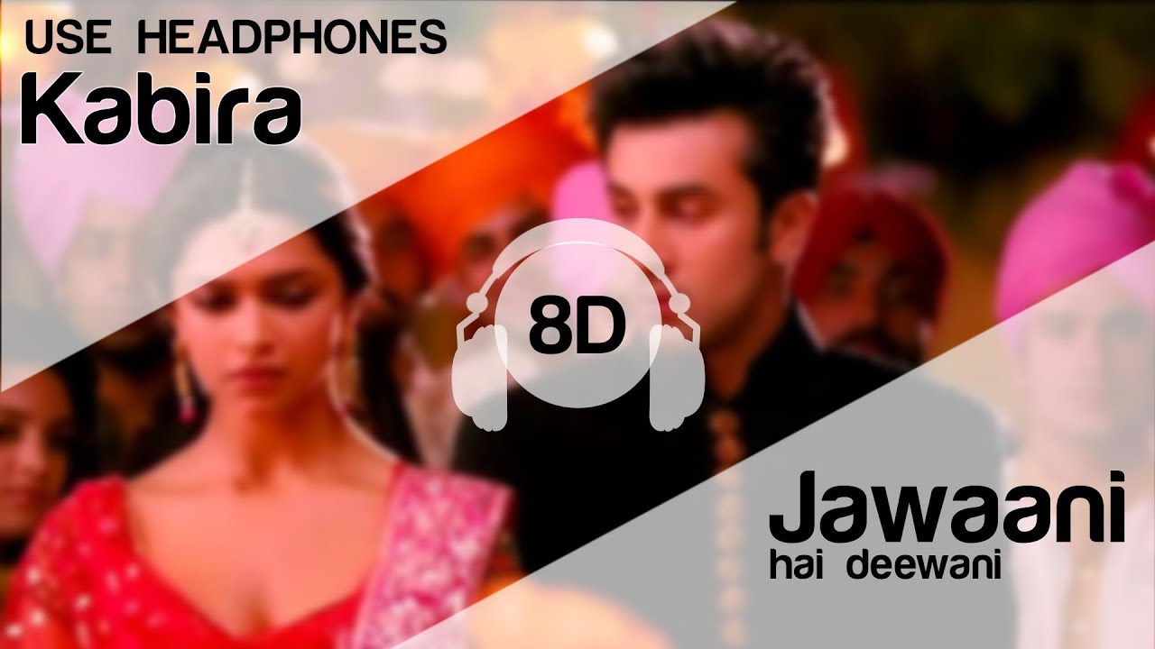 Kabira Encore 8D Audio Song - Yeh Jawaani Hai Deewani | Ranbir Kapoor ...