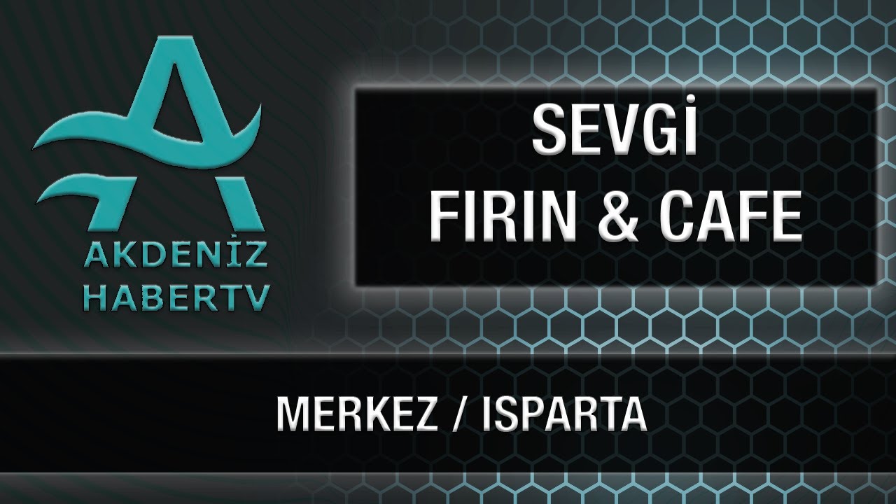 SEVGİ FIRIN & CAFE - Merkez / ISPARTA - YouTube