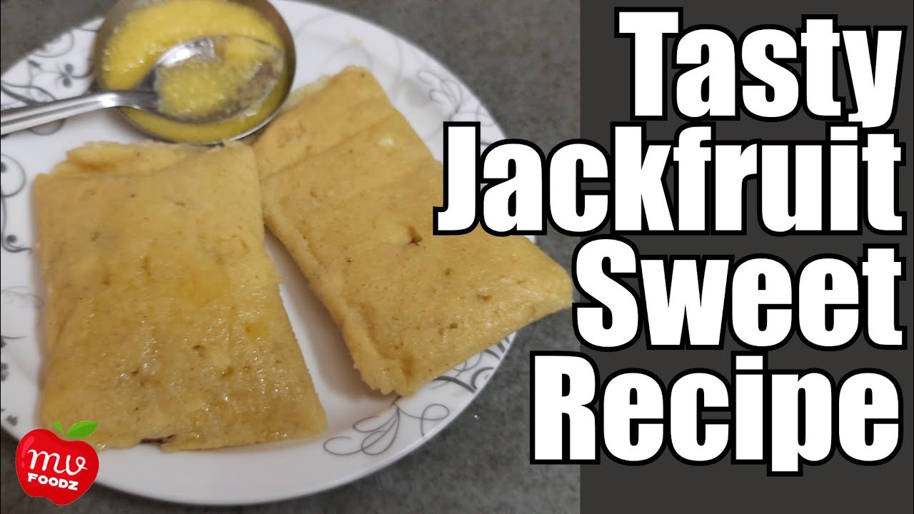Homemade Easy Jackfruit Sweet Recipe || Tasty and Healthy Jackfruit ...