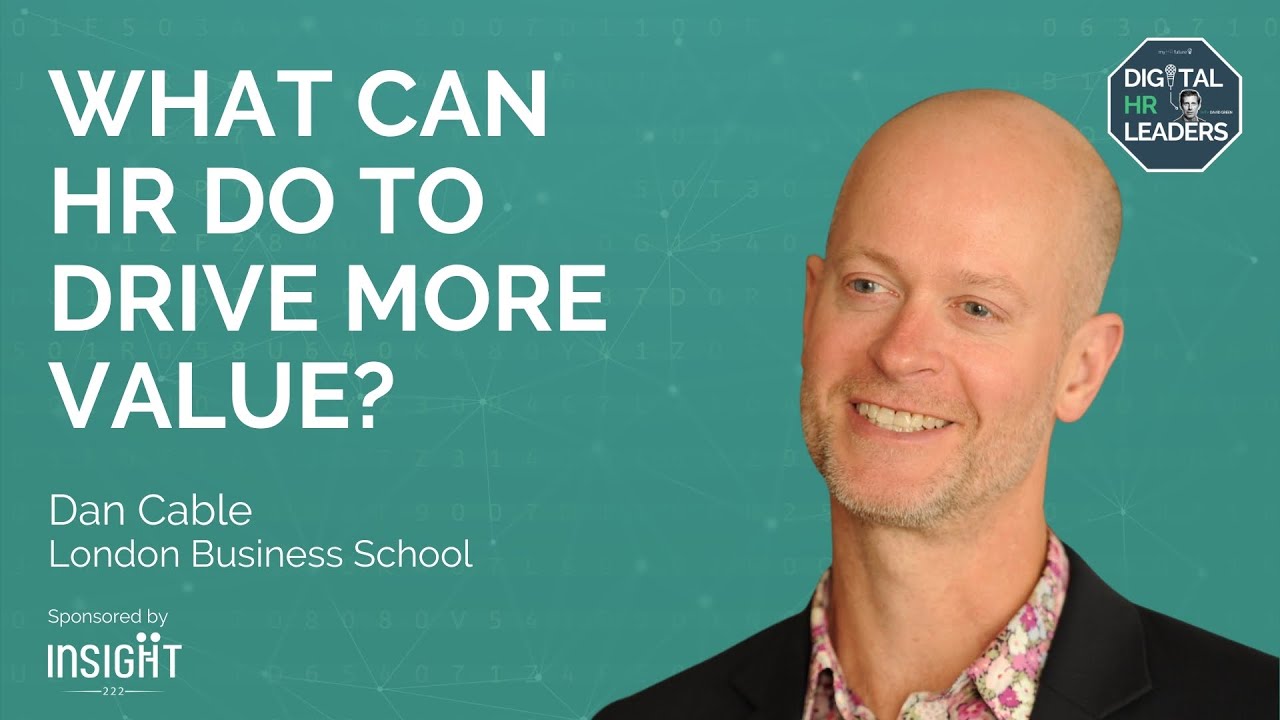 WHAT CAN HR DO TO DRIVE MORE VALUE? Interview with Dan Cable - YouTube