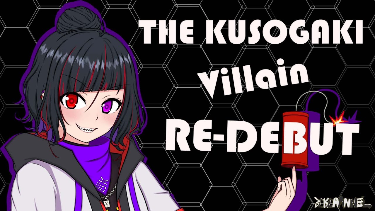 [ Re-Debut ] วายร้าย Kusogaki อยากมาทำความรู้จักกับทุกคนกันอย่างเป็น ...