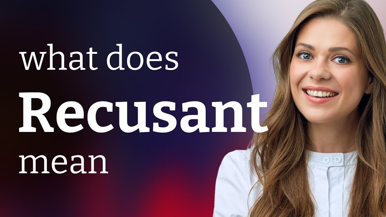 Recusant • what is RECUSANT meaning - YouTube