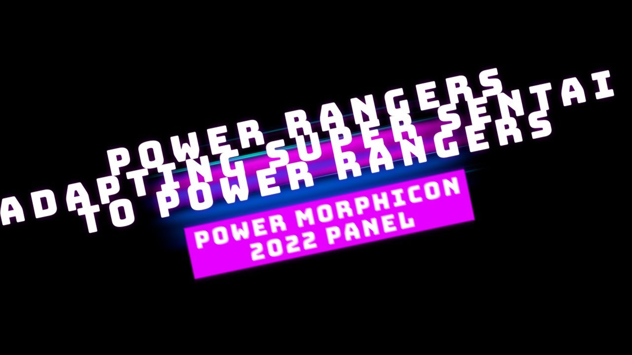 Power Morphicon Adapting Super Sentai to Power Rangers Panel 2022 - YouTube