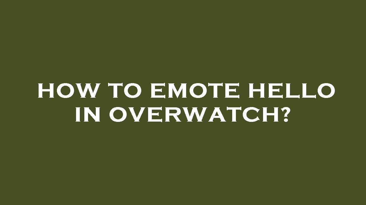 How to emote hello in overwatch? - YouTube