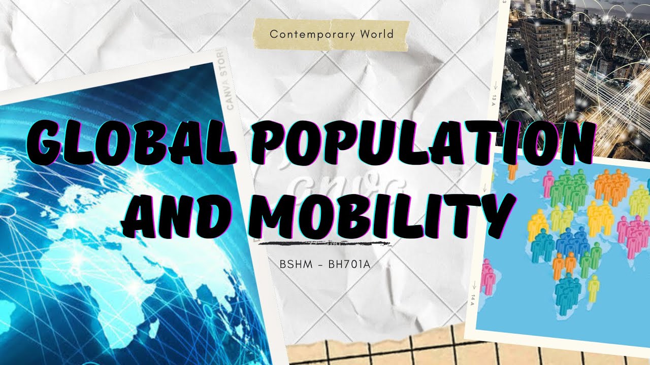 Global Population and Mobility (Contemporary World) | Benison Abragan ...