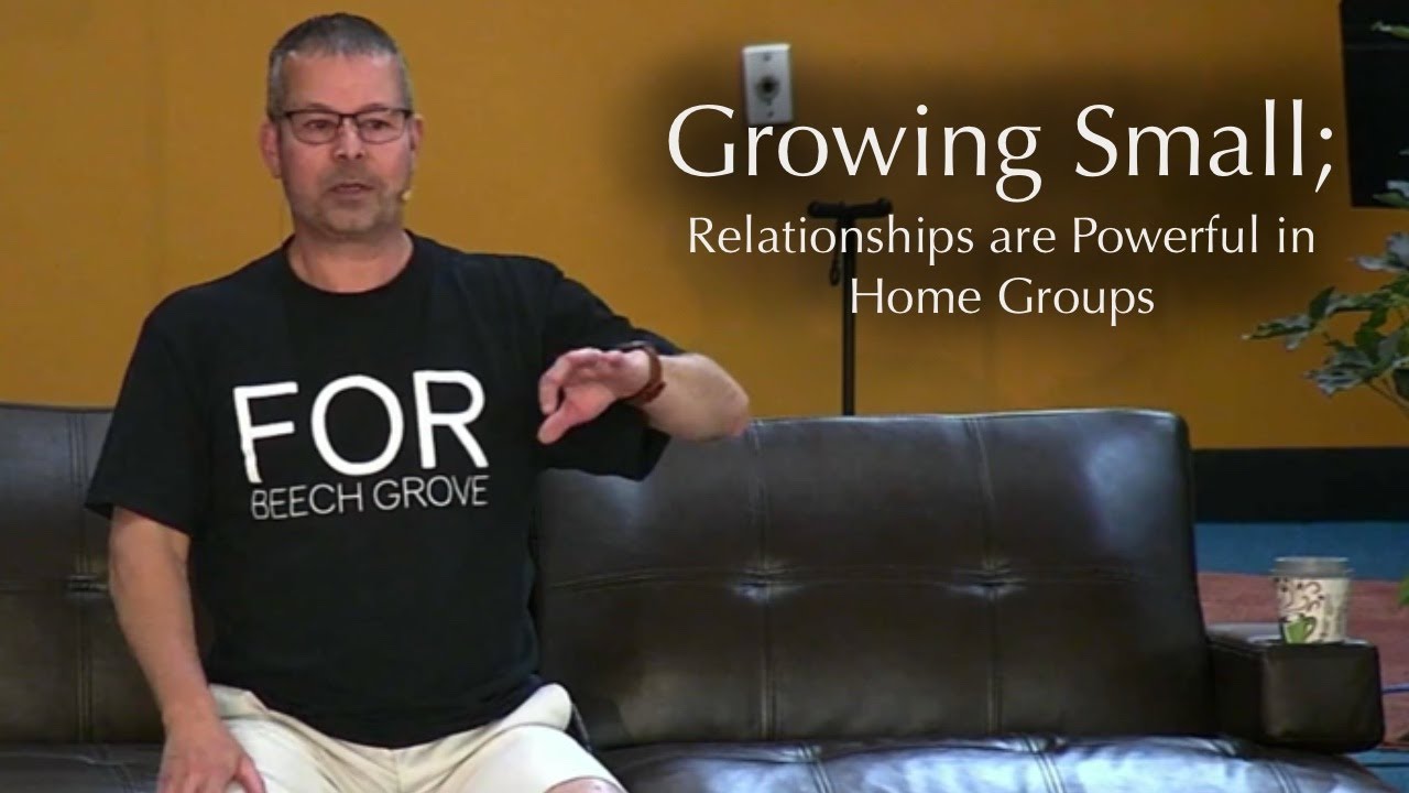 Growing Small; Relationships are Powerful in Home Groups - YouTube