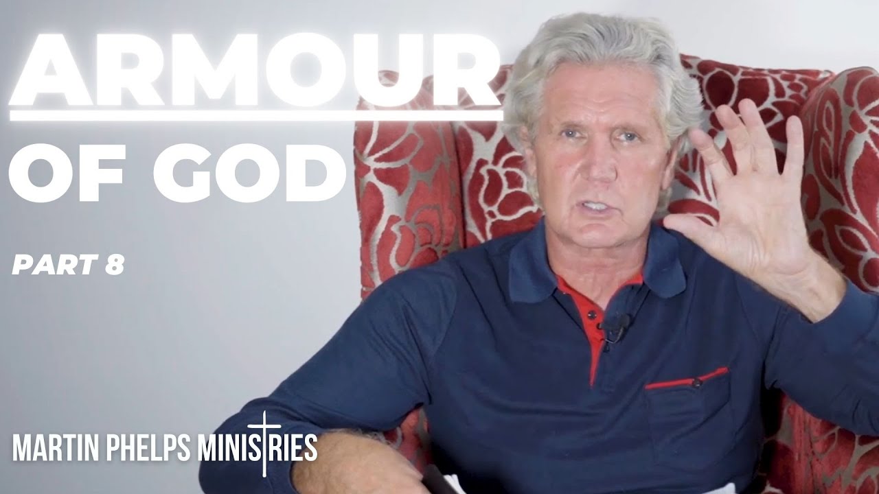 The Armour of God - Part 8 | Martin Phelps Ministries - YouTube
