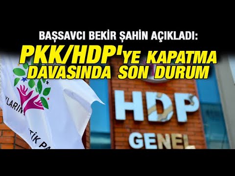 Başsavcı Bekir Şahin açıkladı: PKK/HDP’ye kapatma davasında son durum