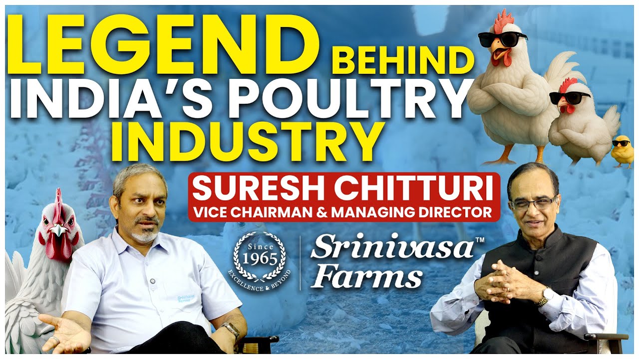 Suresh Chitturi | Poultry India’s Pioneer | Srinivasa Farms Legacy ...