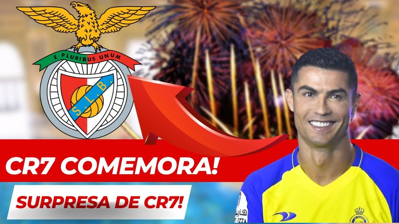 🔥💥"BENFICA COMEMORA" CR7 CAUSA SURPRESA! - YouTube