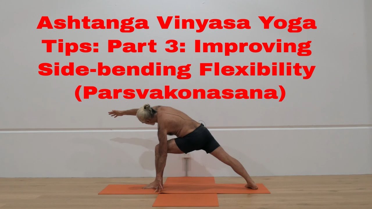 Ashtanga vinyasa yoga tips: Part 3: Improving side-bending flexibility ...