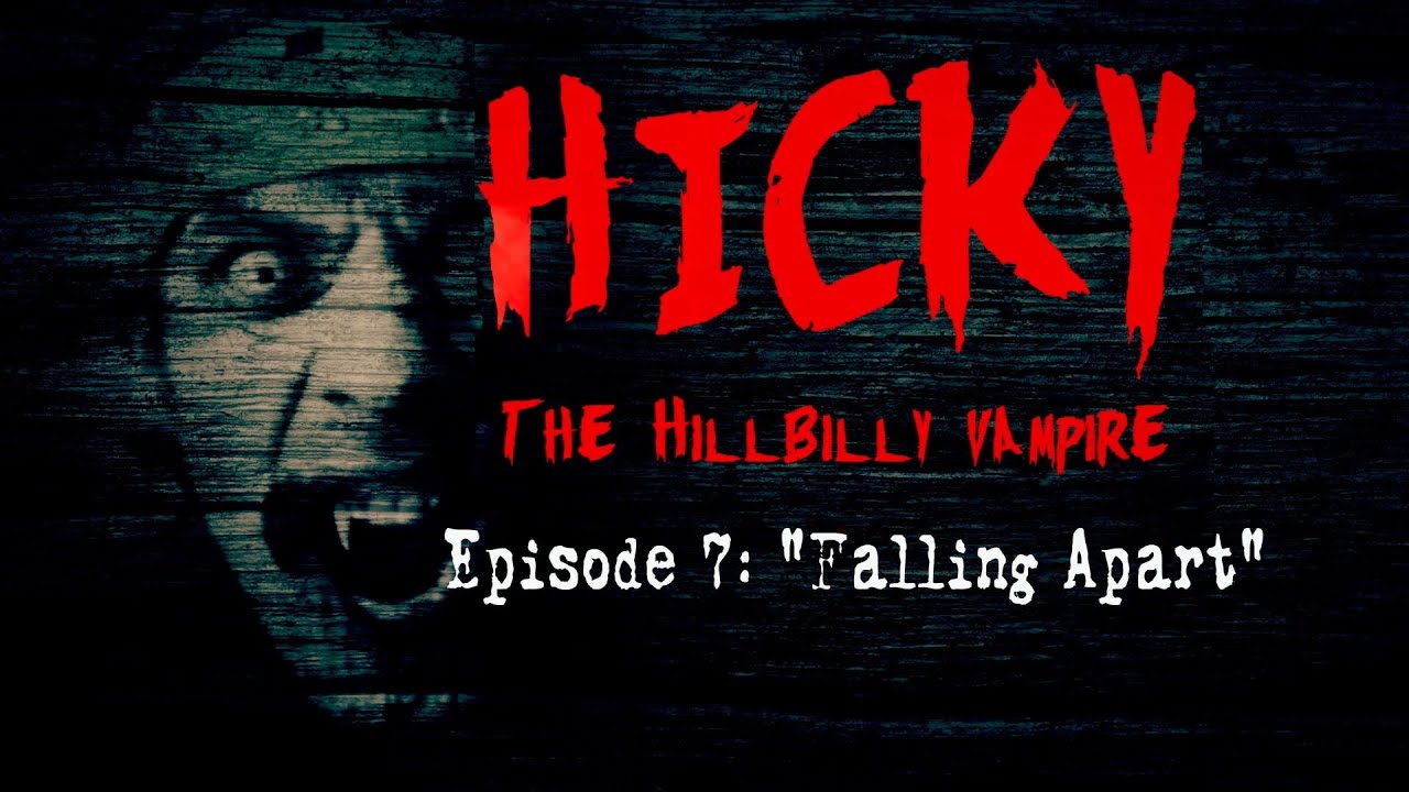 Hicky The Hillbilly Vampire, Episode Seven, Falling Apart - YouTube