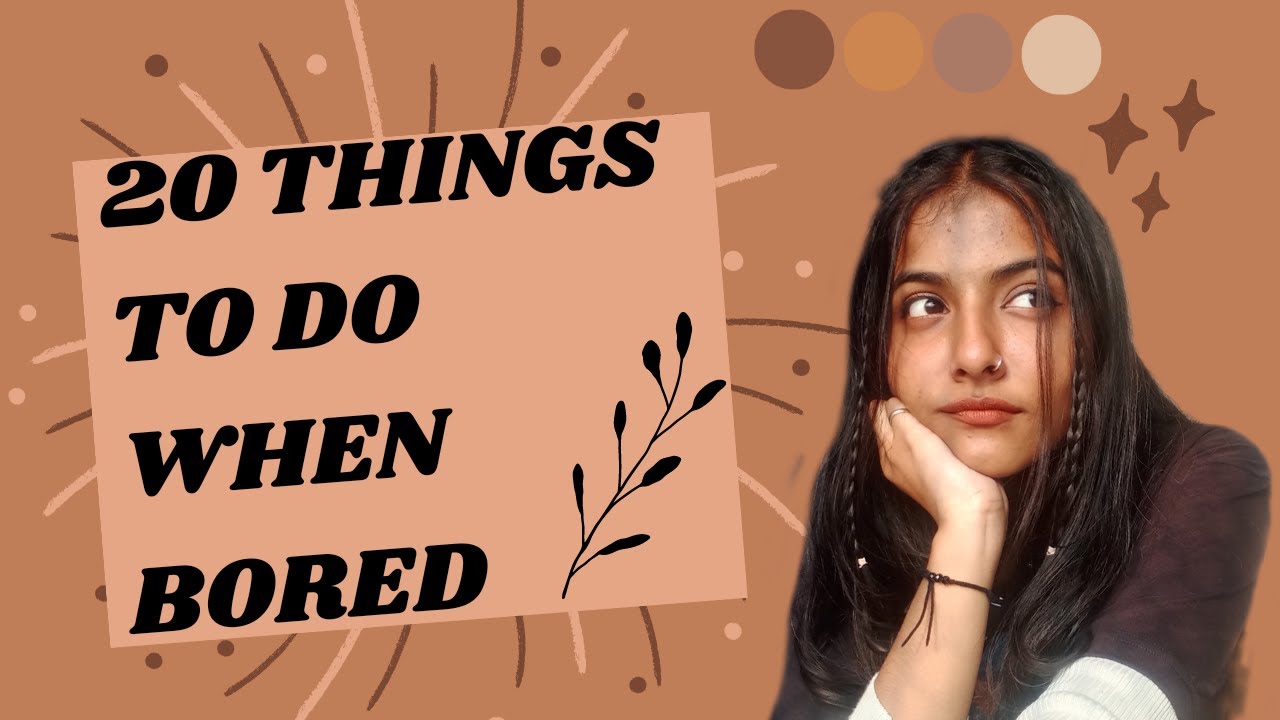20 Things To Do When Bored Fun Things Tips Unnati Pandey Youtube
