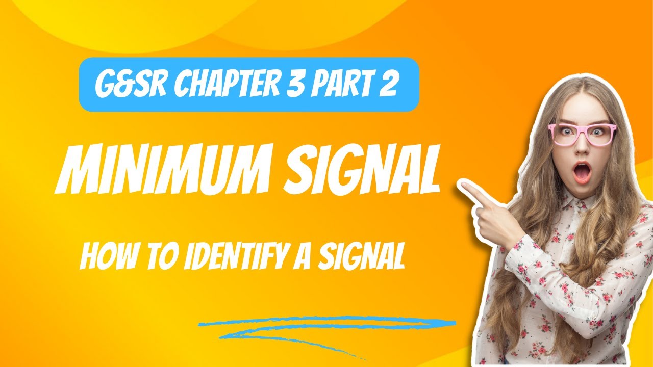 G&SR Chapter no 3 part 2 (how to identify a signal & minimum signal ...