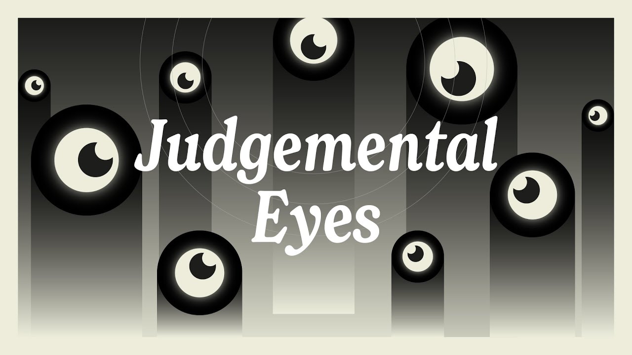 Judgemental Eyes - YouTube