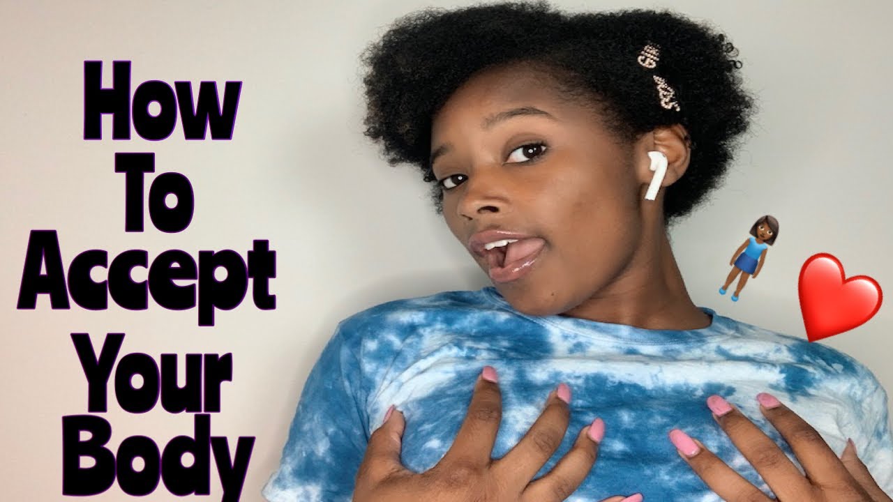 How to: Accept and Love Your Body - YouTube