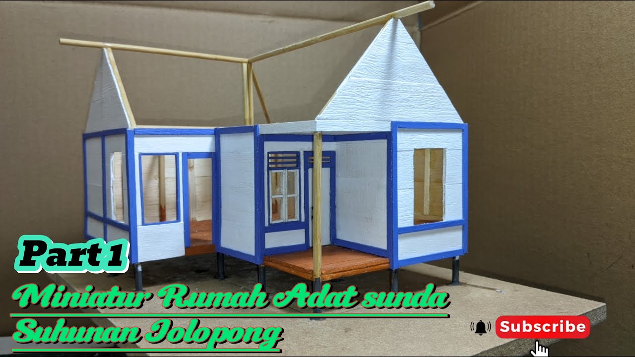 Ide Kreatif Membuat MINIATUR RUMAH ADAT SUNDA SUHUNAN JOLOPONG DARI ...