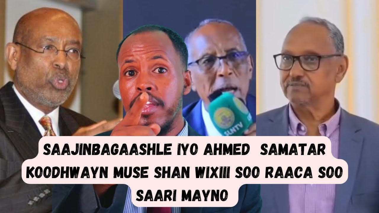 Saajin bagashle iyo Ahmed samatar muse shani nagu soo dhisimayaan reer ...