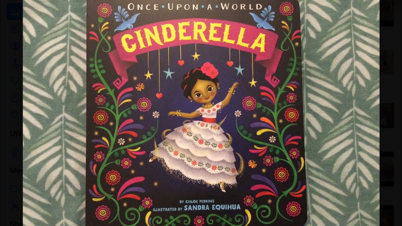 Once Upon a World: Cinderella by Chloe Perkins and Sandra Equihua - YouTube