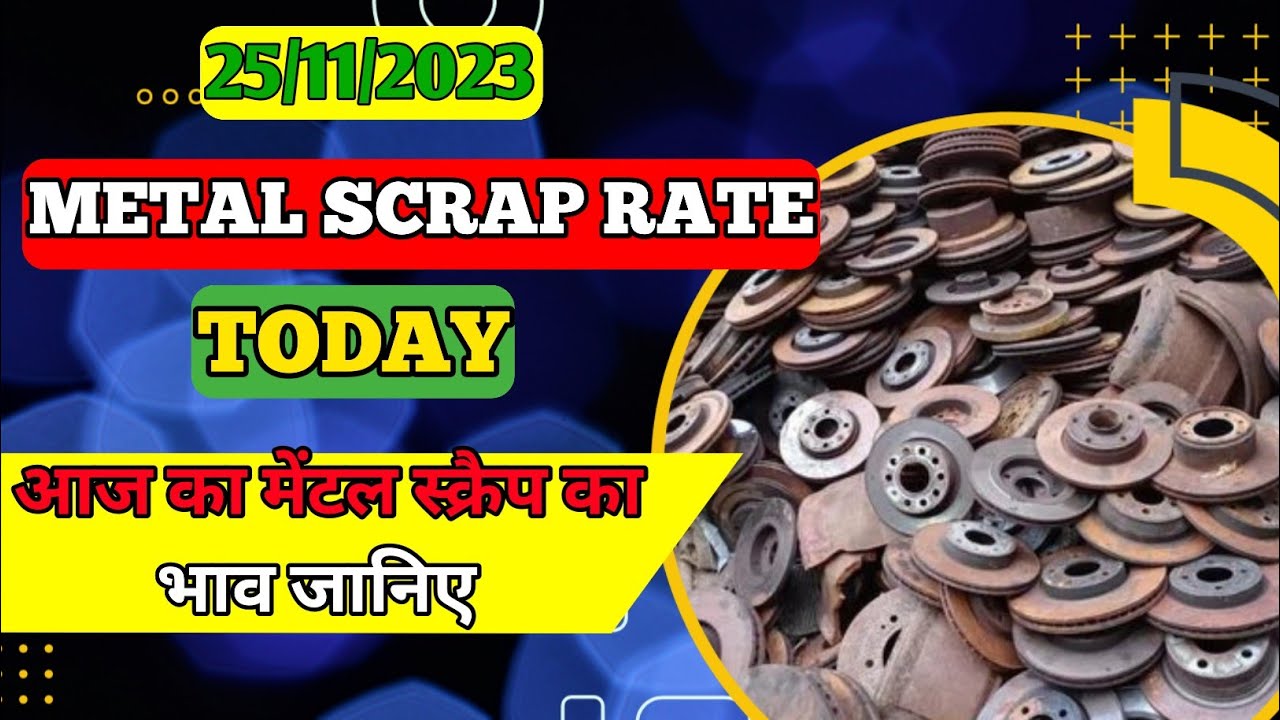 Metal Scrap Rate Today | आज का मेंटल स्क्रैप का भाव | 25th November ...