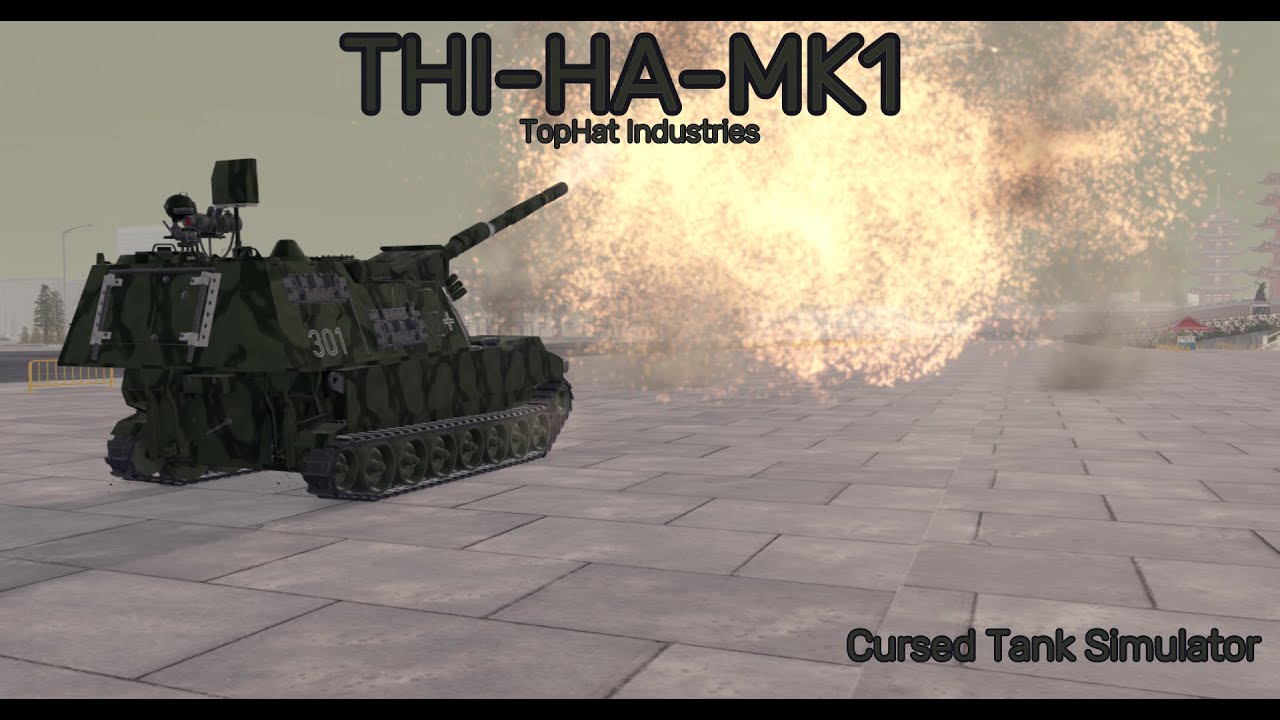 THI-HA MK1 | TopHat Industries | Cursed Tank Simulator - YouTube