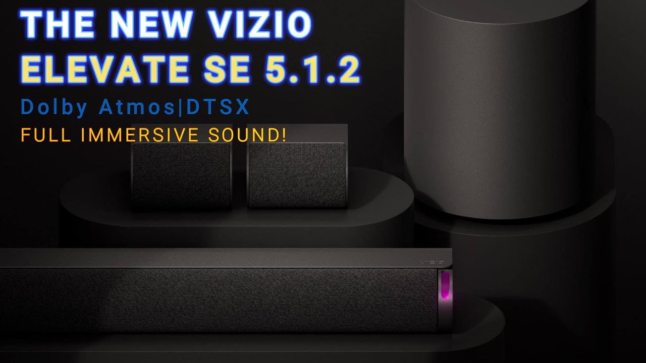 THE VIZIO ELEVATE SE 5.1.2 SOUNDBAR (SL512X-0806) DOLBY ATMOS; DTSX ; FULL IMMERSIVE SOUND ...