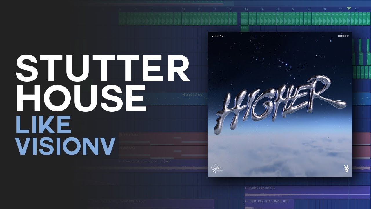 How To Make STUTTER HOUSE like VisionV - Higher | FL Studio Tutorial ...