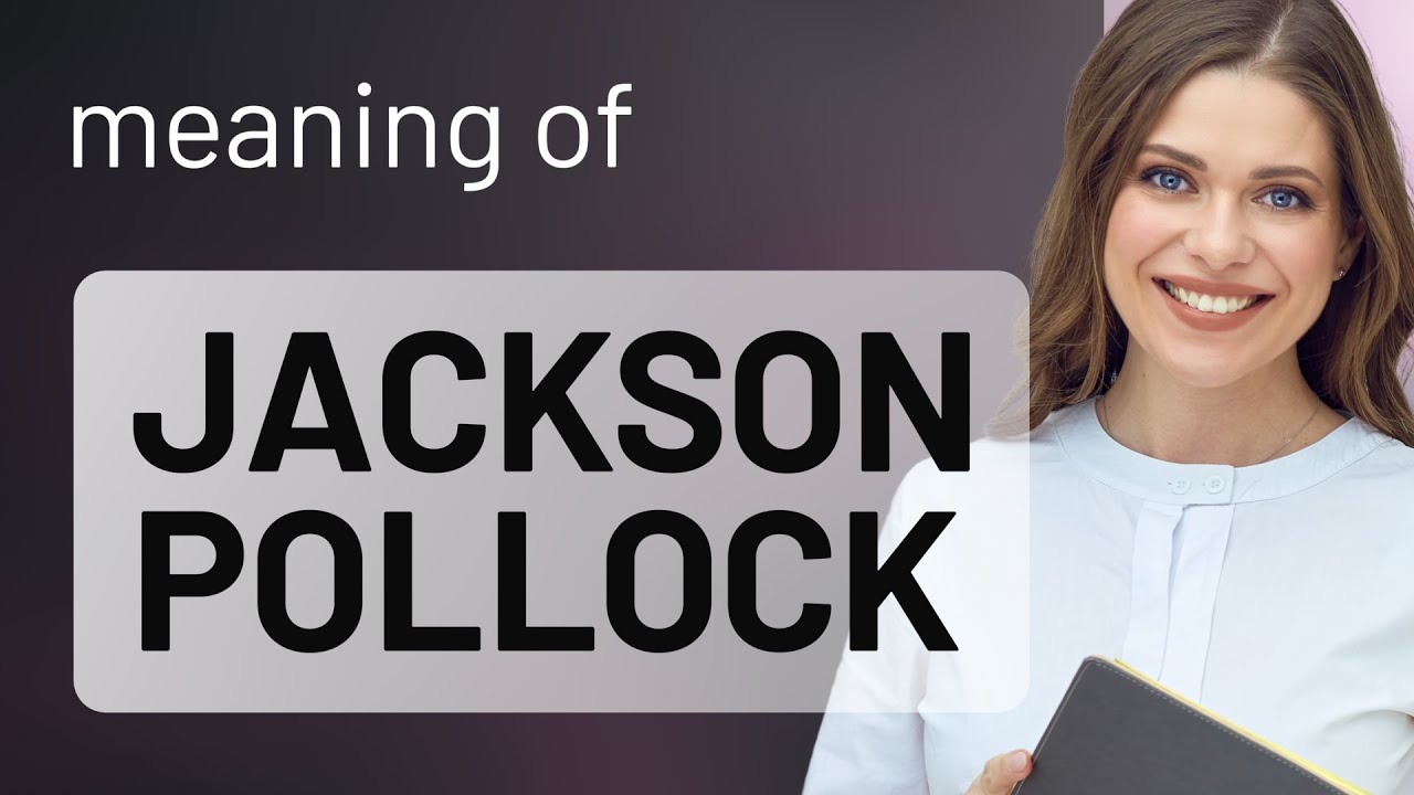 Jackson pollock — meaning of JACKSON POLLOCK - YouTube