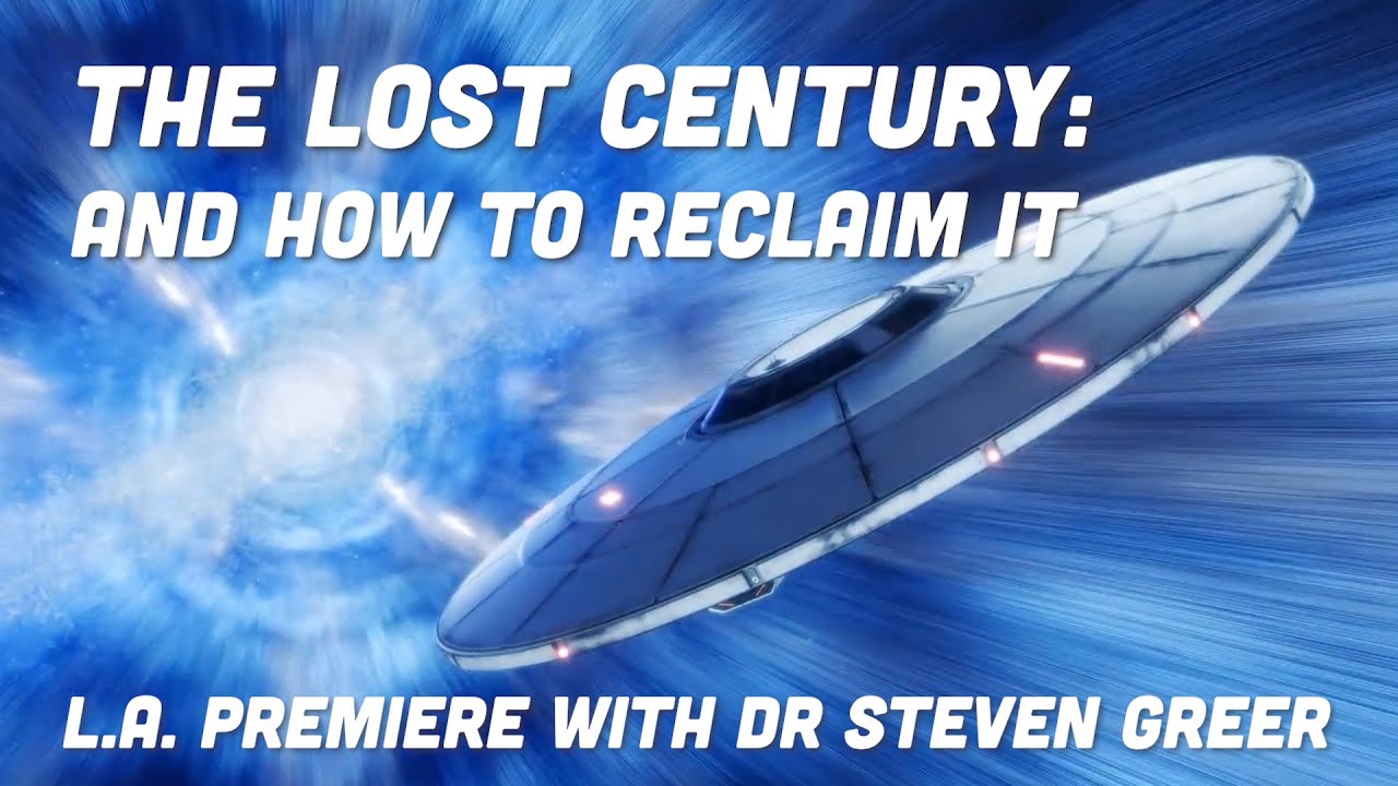 THE LOST CENTURY - LA PREMIERE with DR STEVEN GREER - UFOS, UAPS ...