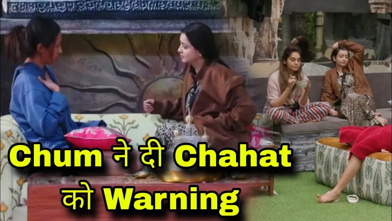 Bigg Boss 18 Chahat Pandey को दी Chum Darang ने Final Warning - YouTube
