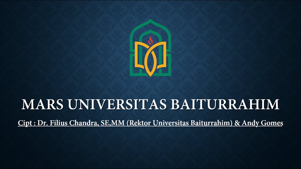 Mars Universitas Baiturrahim (Cipt : Dr. Filius Chandra, SE, MM & Andy ...