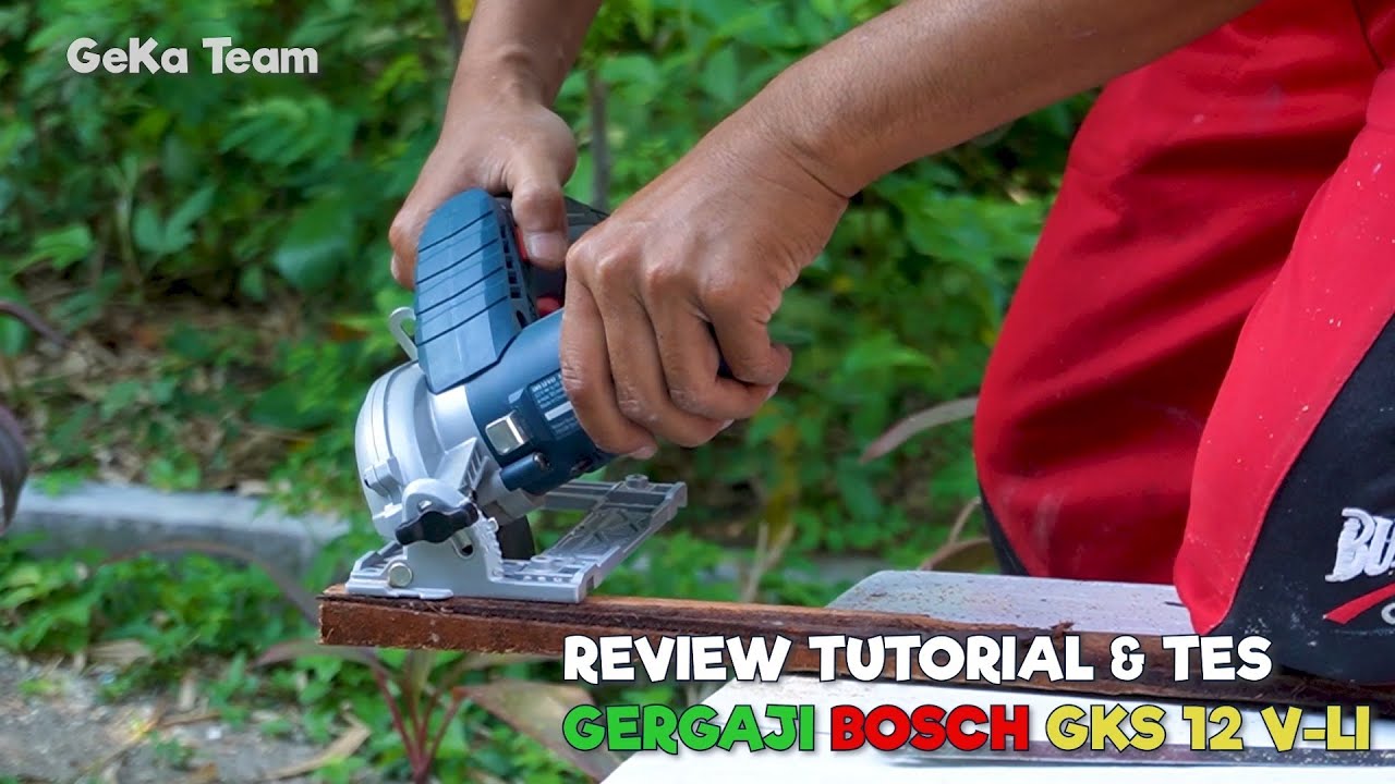 Gergaji Cordless BOSCH GKS 12 V-LI REVIEW TUTORIAL & TES - YouTube