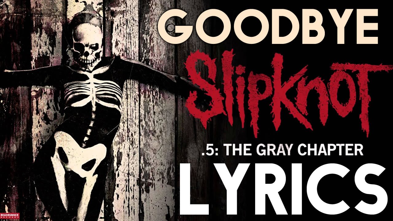 Slipknot - Goodbye - LYRICS VIDEO - - YouTube