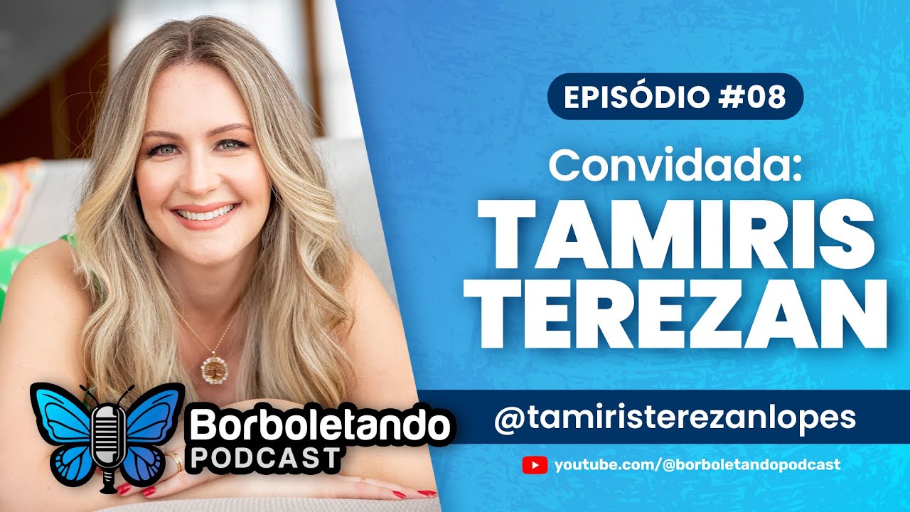 TAMIRIS TEREZAN | Borboletando Podcast #Ep08 - YouTube