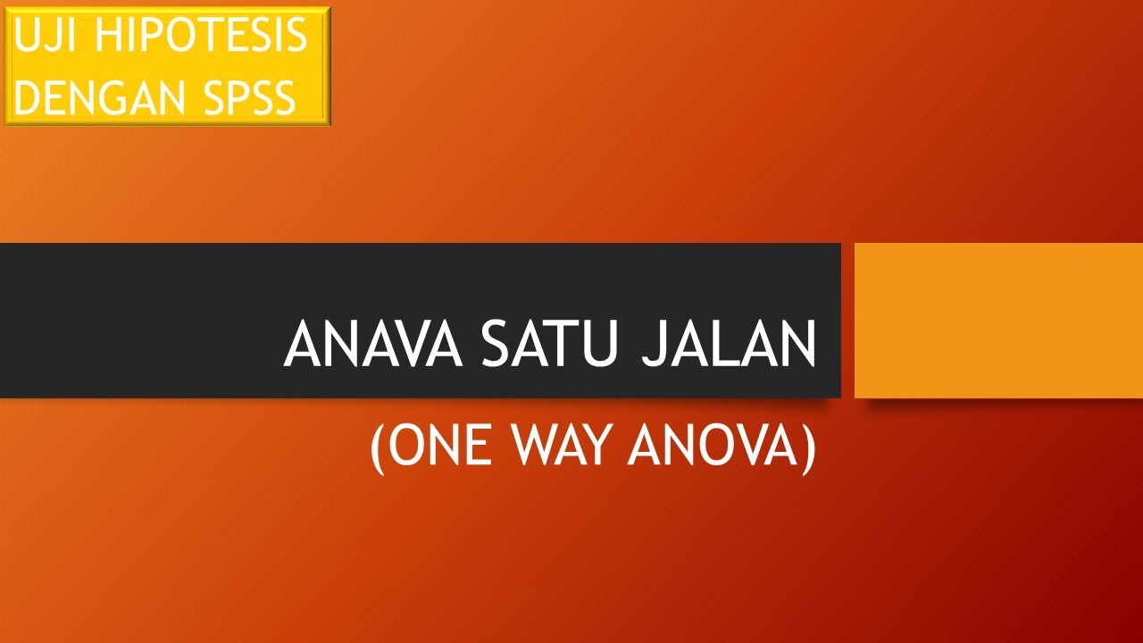 Uji Hipotesis: Anava Satu Jalan (One Way Anova) Menggunakan SPSS - YouTube