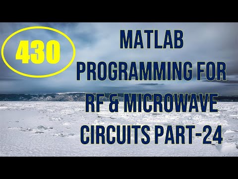 CME | Lecture-430 | MATLAB Programming for RF & Microwave Circuits Part-24 - YouTube