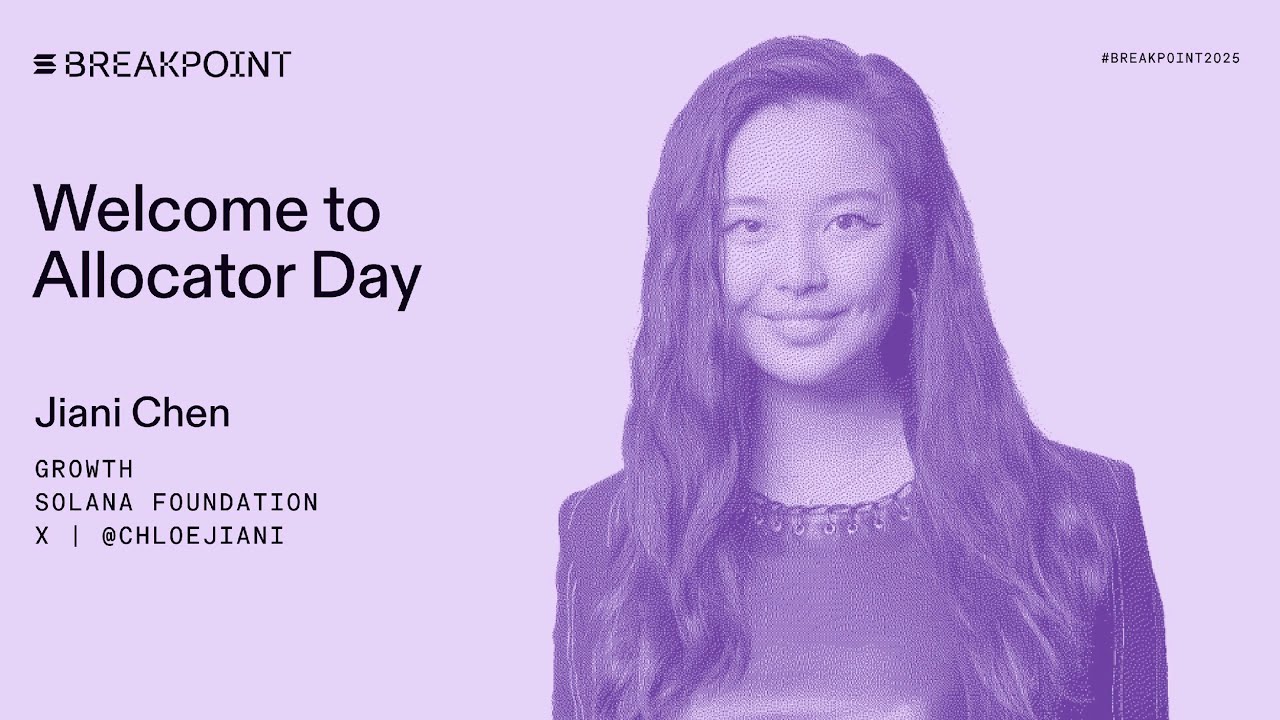 Breakpoint 2025: Welcome to Day 1: Solana Foundation (Jiani Chen) - YouTube